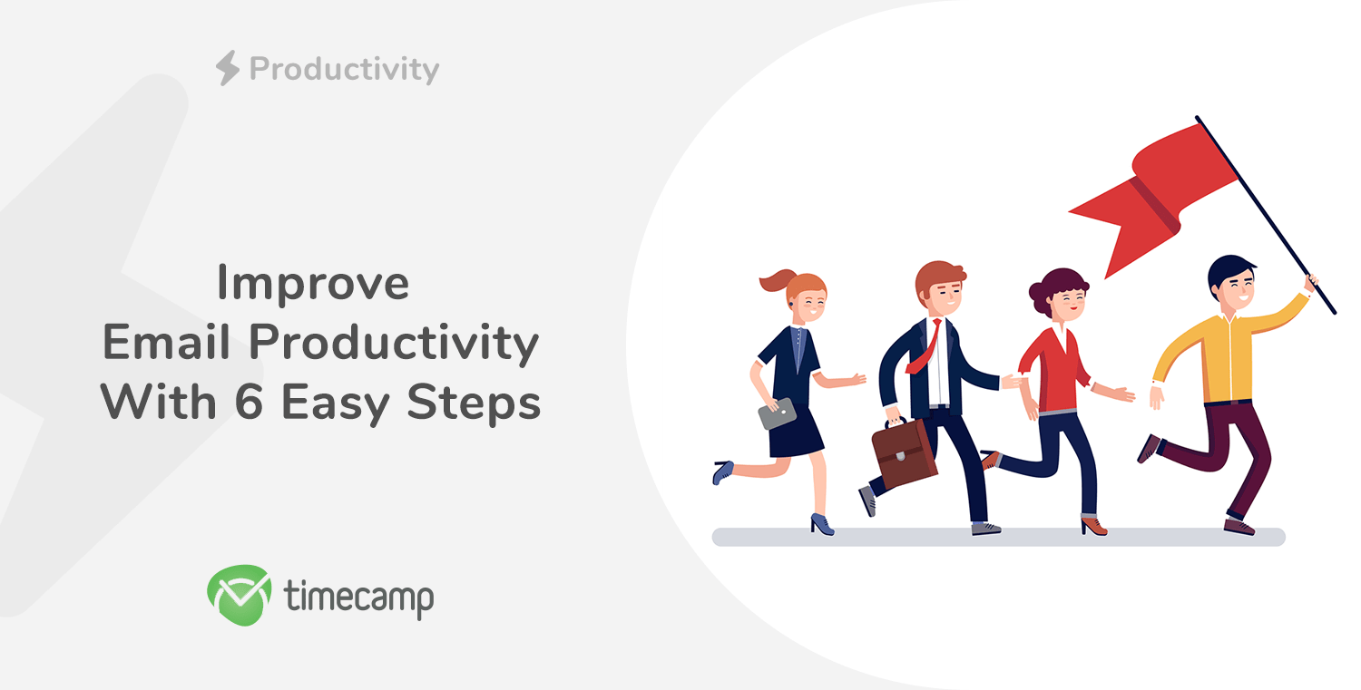 Improve Email Productivity With 6 Easy Steps - TimeCamp Improve Email Productivity With 6 Easy Steps - TimeCamp