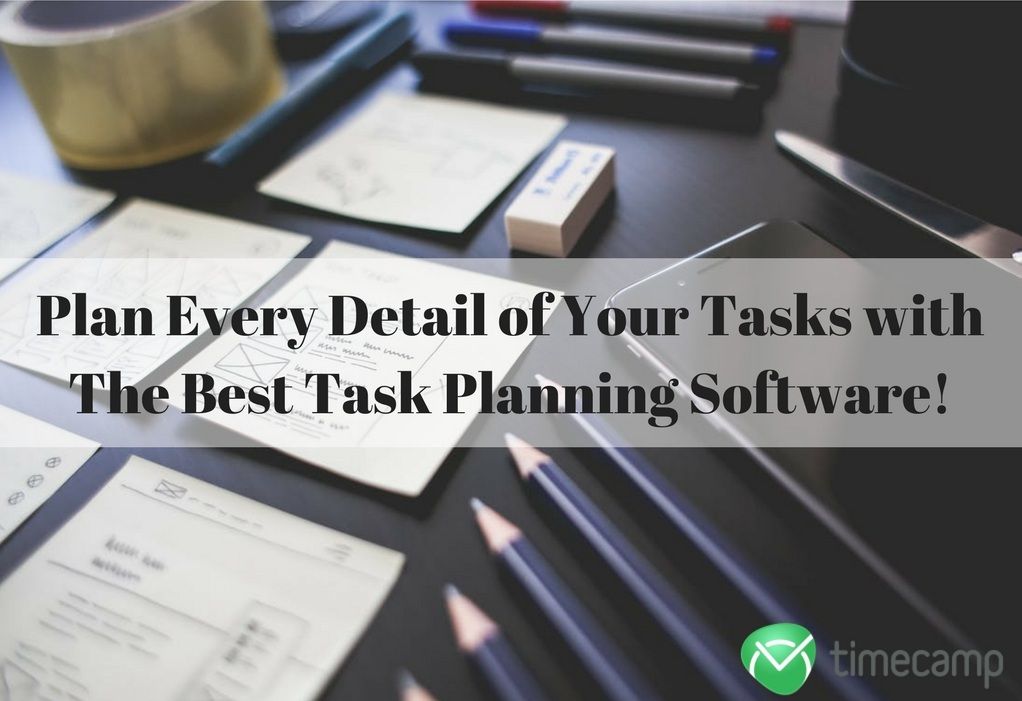 Plan Every Detail of Your Tasks with The Best Task Planning Software!