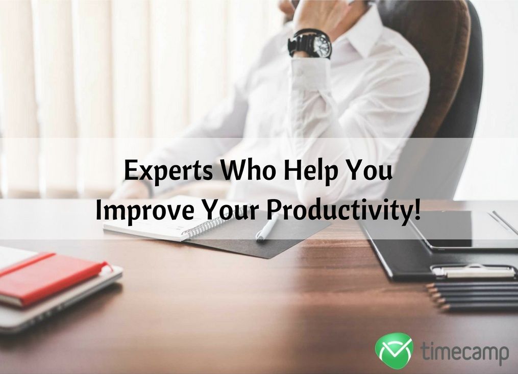 Experts Who Help You Improve Your Productivity! - TimeCamp Experts Who Help You Improve Your Productivity! - TimeCamp