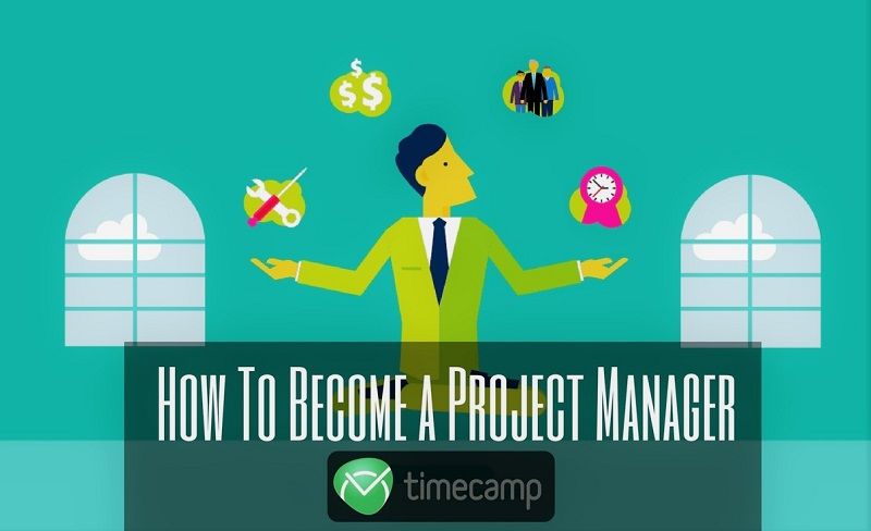How To Become A Project Manager - TimeCamp How To Become A Project Manager - TimeCamp