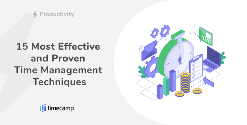 15 Most Effective and Proven Time Management Techniques - TimeCamp 15 Most Effective and Proven Time Management Techniques - TimeCamp